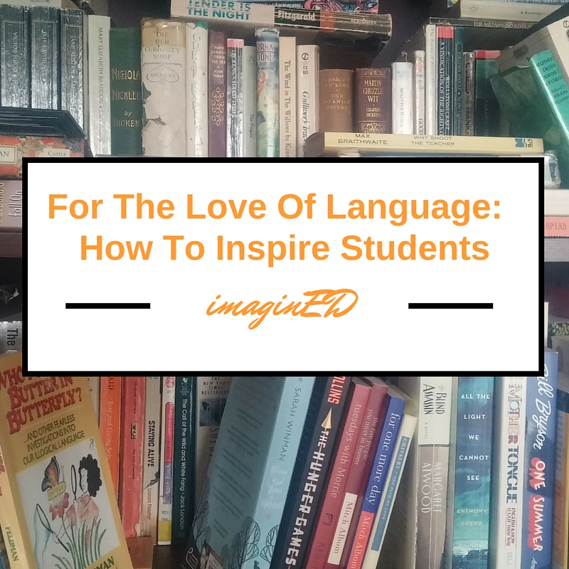 For The Love of Language: How To Inspire Students – imaginED